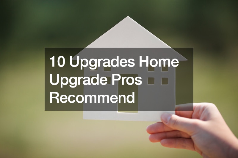 10 Upgrades Home Upgrade Pros Recommend - Kaimar Consulting