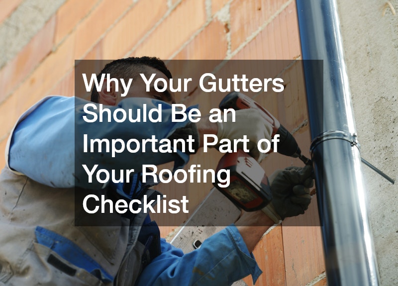 Why Your Gutters Should Be an Important Part of Your Roofing Checklist ...